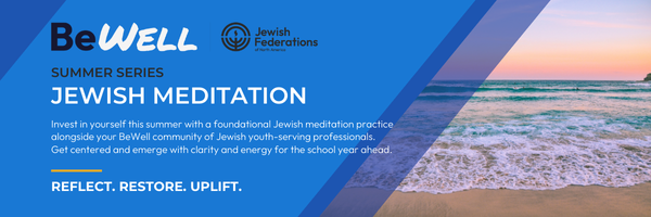 BeWell Jewish Meditation Summer Series | Jewish Together